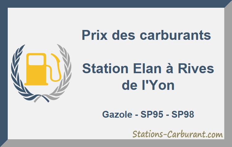 Station Elan à Rives de l'Yon - prix des carburants